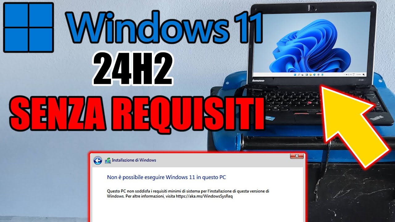 WINDOWS 11 24H2 SENZA REQUISITI: COME INSTALLARE SU PC NON SUPPORTATI (NEL 2024/2025)