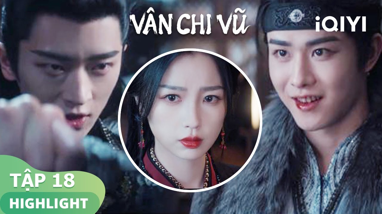 Cung Thượng Giác biết được thân phận của Vân Vi Sam | Vân Chi Vũ Tập 18 ...