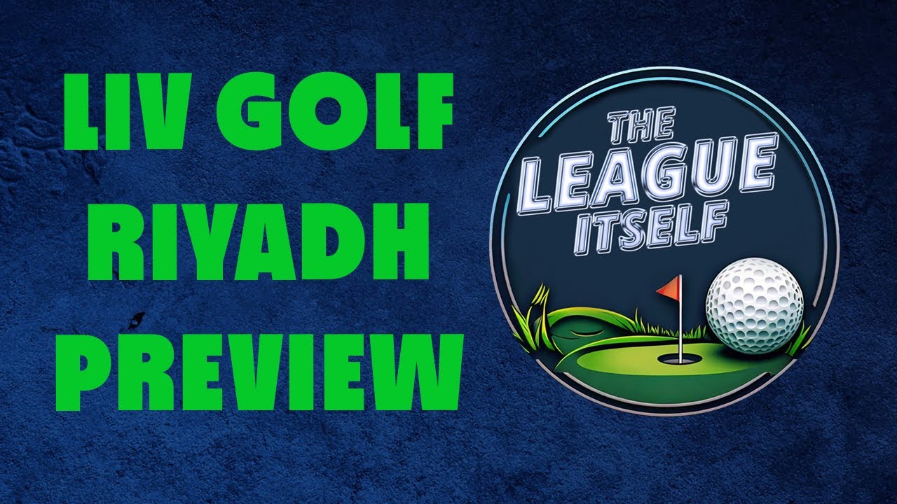 The League Itself Podcast - Episode 7 - LIV Golf Riyadh Preview - YouTube