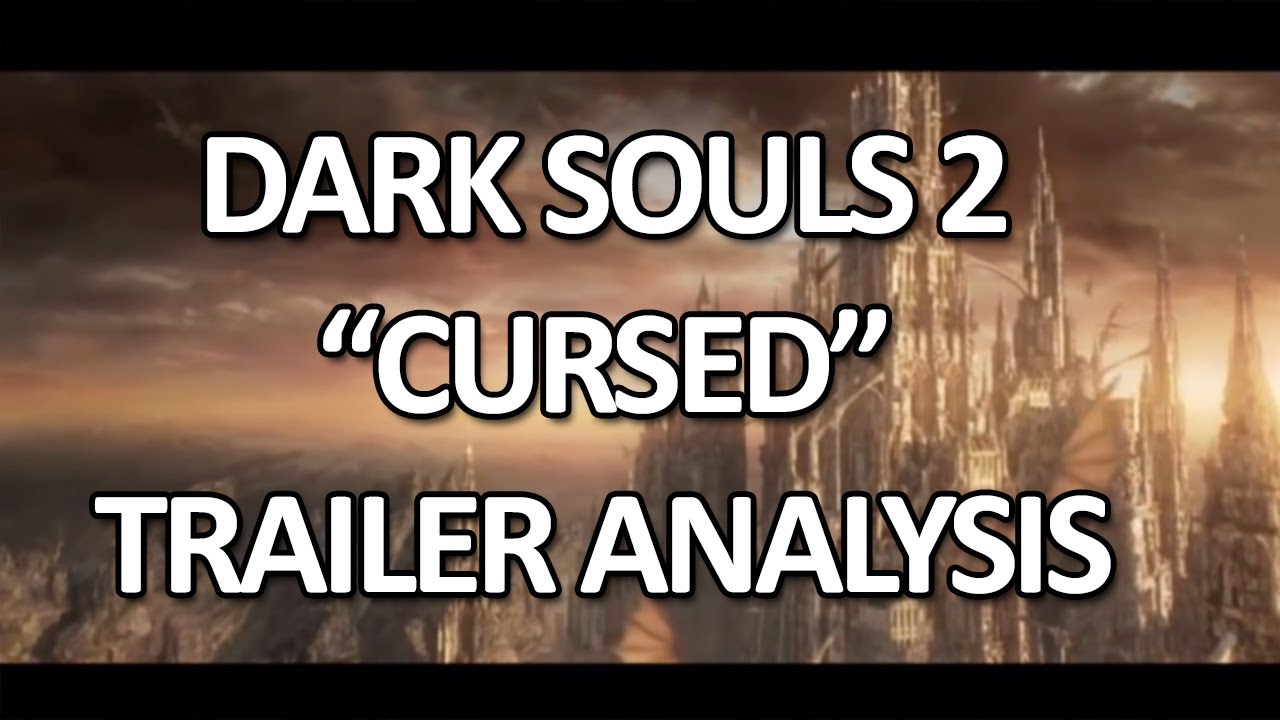 Dark Souls II - Curse Trailer Analysis - YouTube