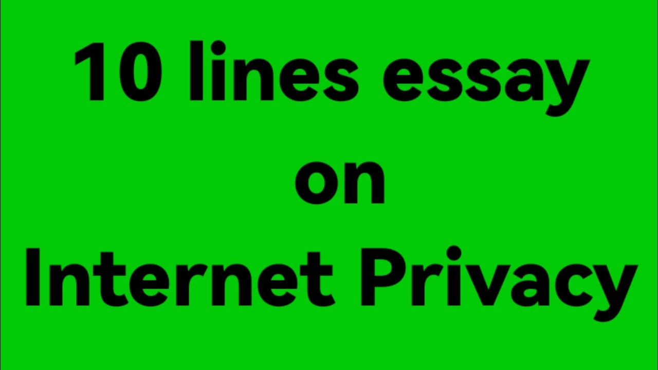 10 lines essay on internet privacy//essay on internet privacy ...