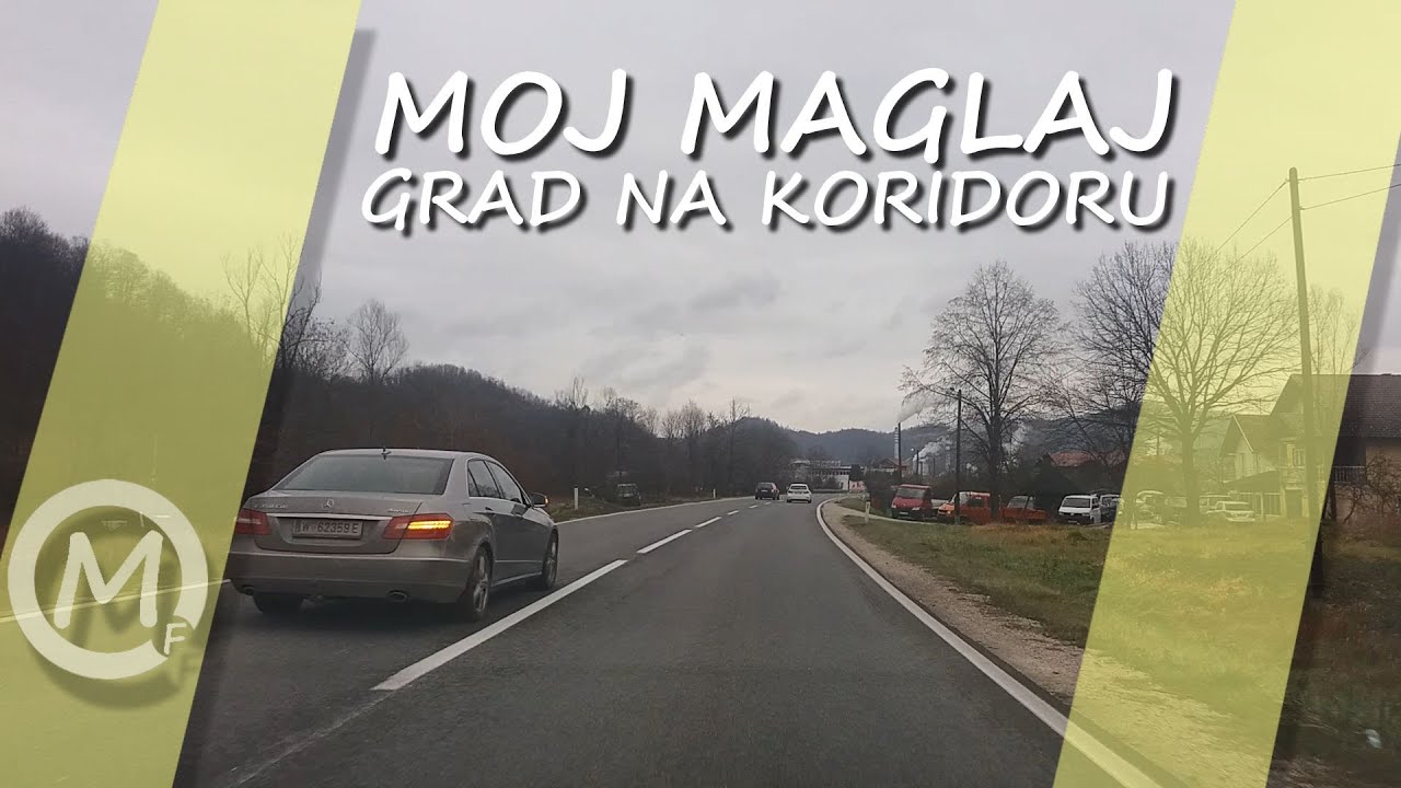 Moj Maglaj || Grad na koridoru - YouTube