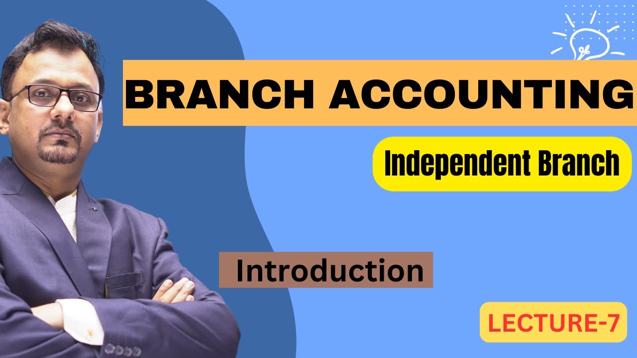 Branch Accounting | Independent Branch | Introduction | Full concept ...