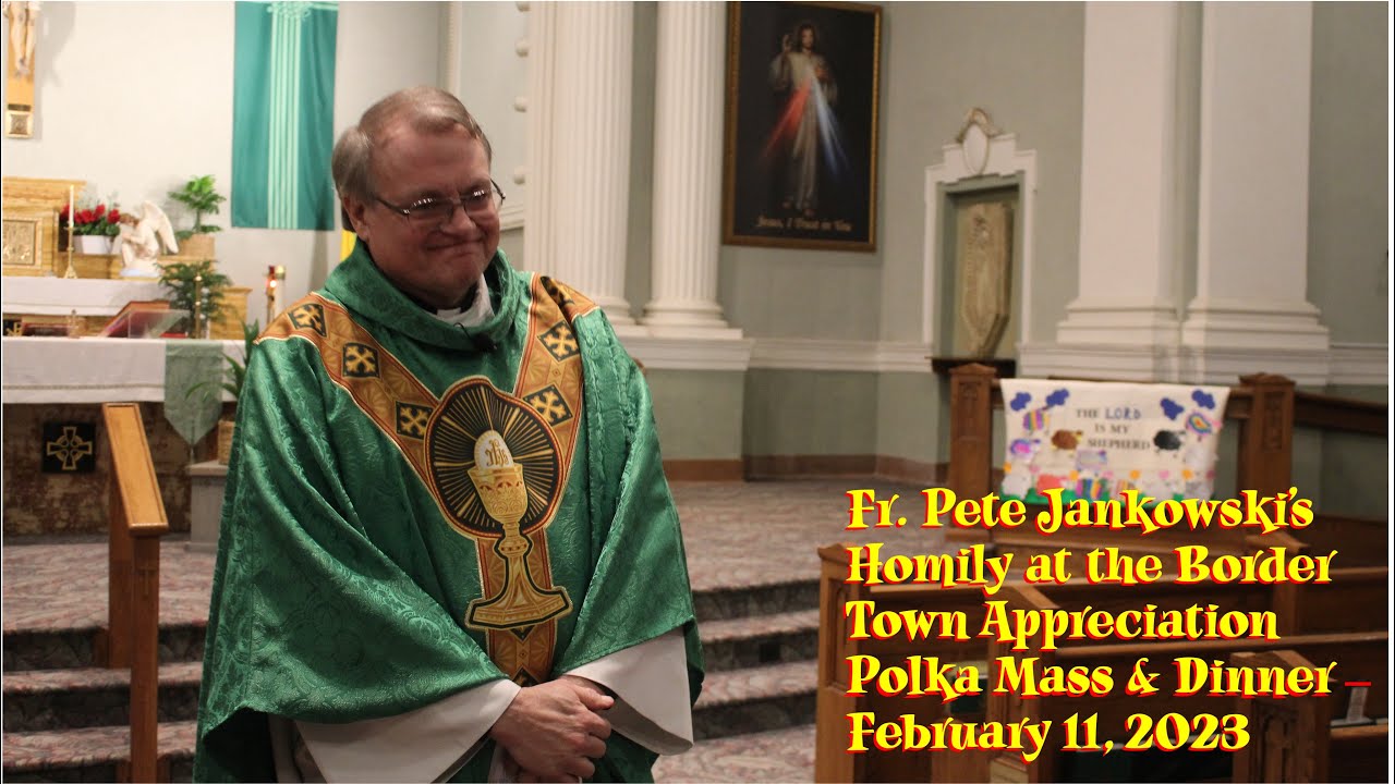 Fr. Pete Jankowski's Homily from the Border Town Appreciation Mass ...