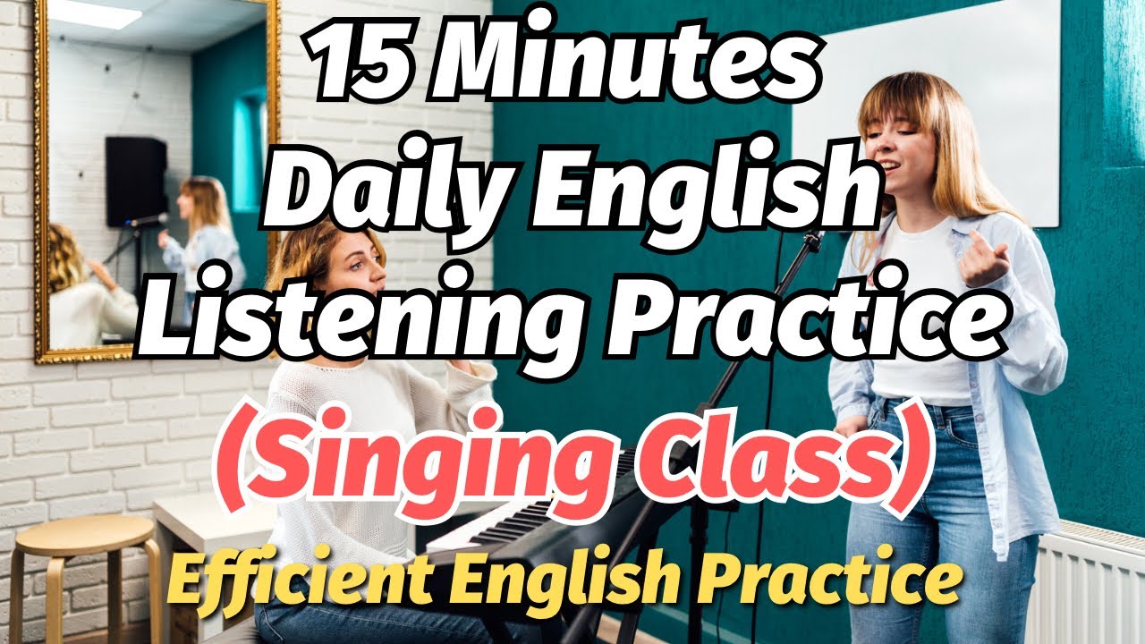 15 Minutes Daily English Listening Practice (Singing Class) | Efficient ...