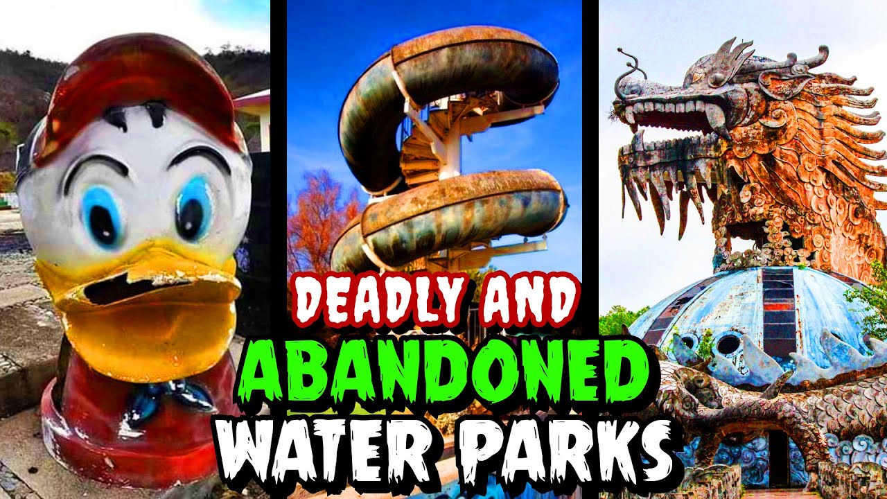 Deadly and Abandoned Water Parks - YouTube