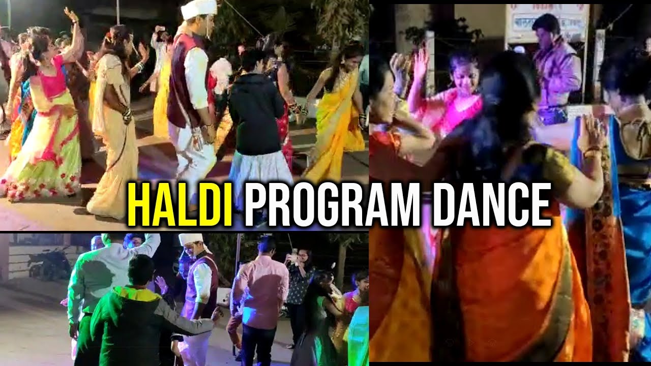 Haldi Program Dance सचिन/हर्षीता यांच्या लग्नातील हळदिच्या दिवशी केलेला ...