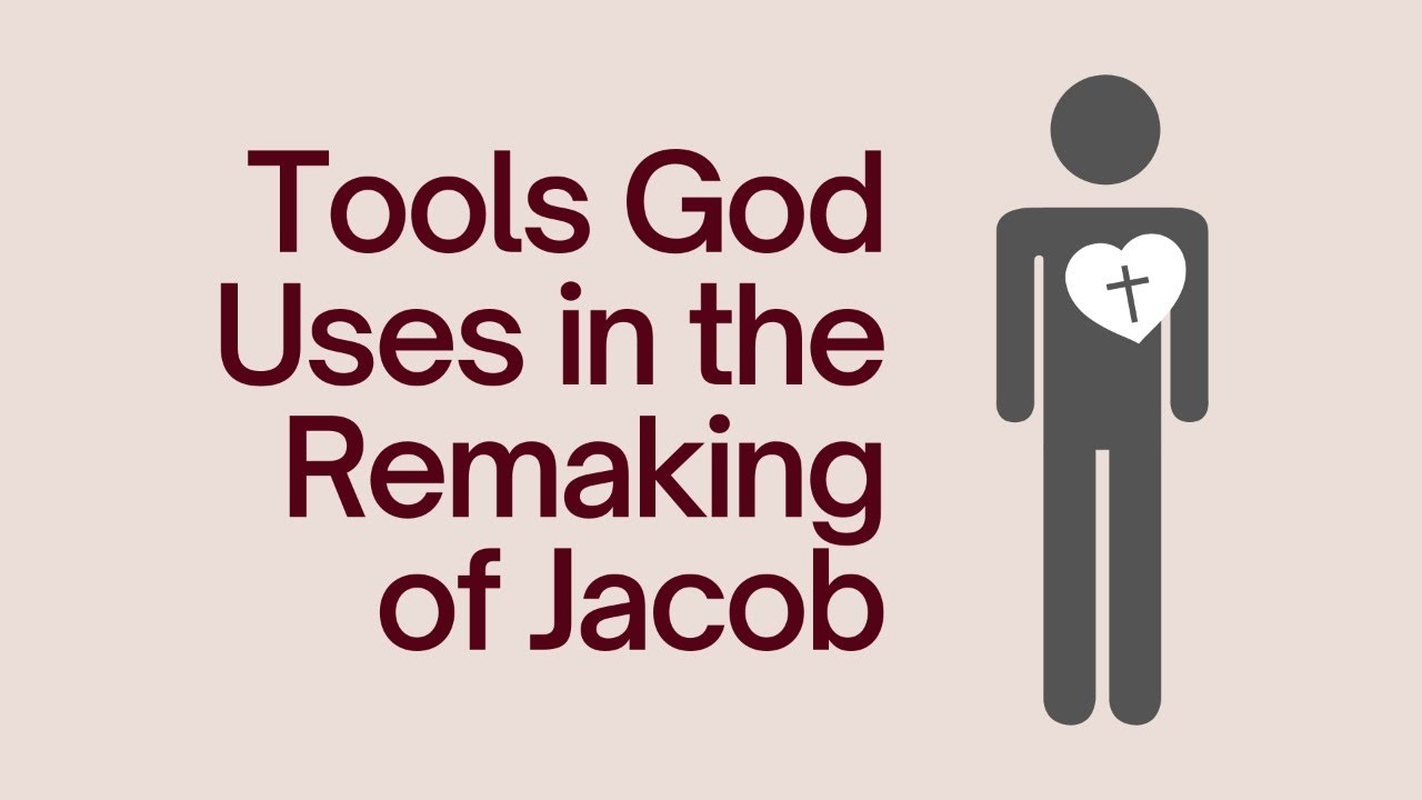 Tools God Uses in the Remaking of Jacob - YouTube