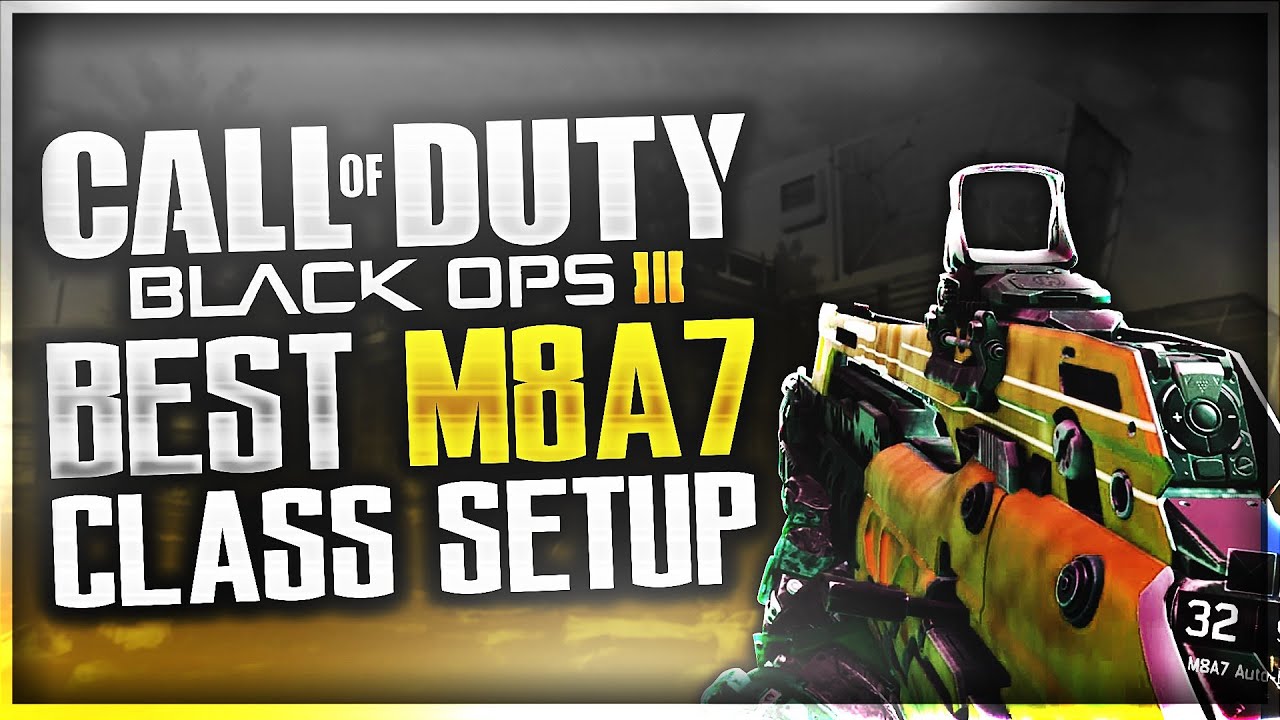 MOST OP GUN EVER! M8A7 BEST CLASS SETUP! (Black Ops 3 Best M8A7 Class ...
