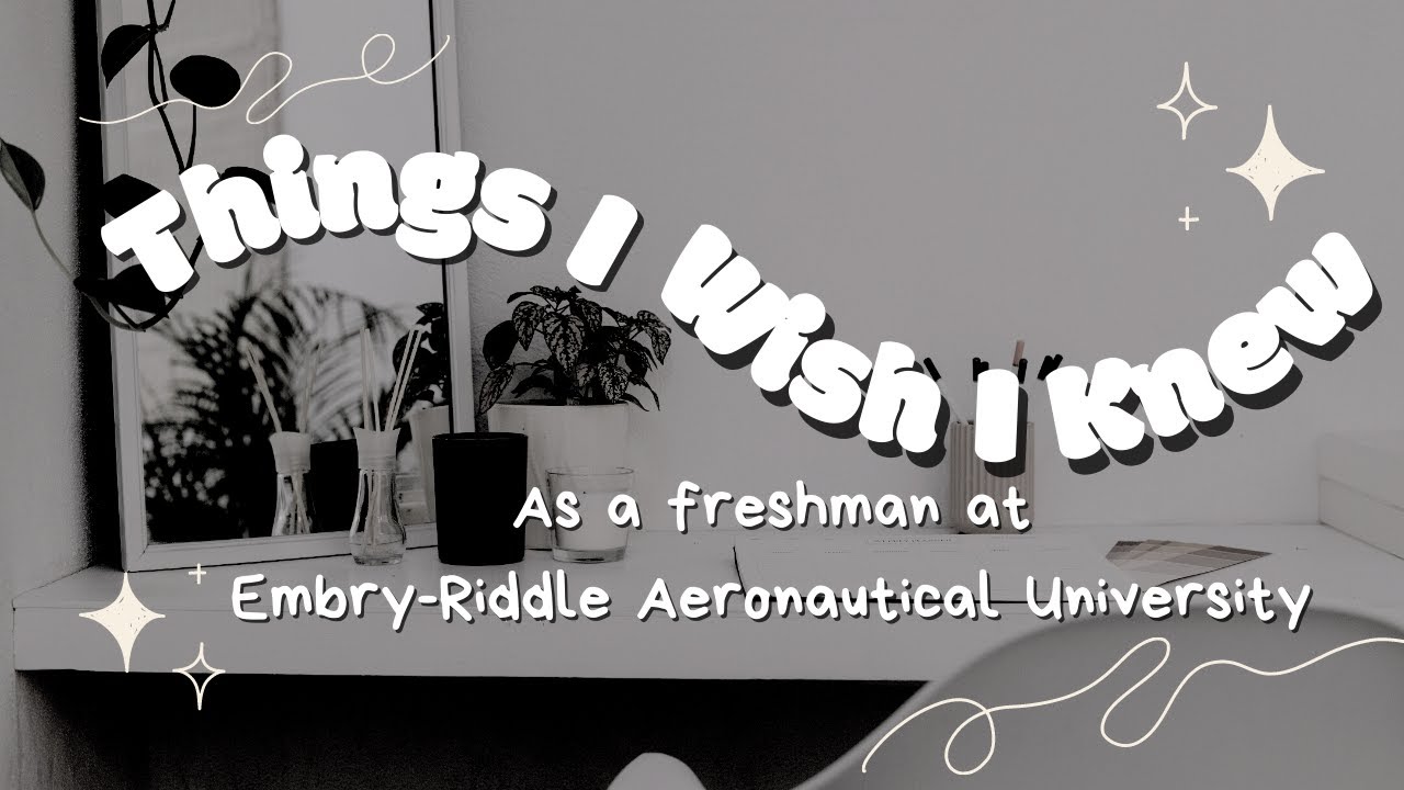 What I Wish I Knew as a Freshman at Embry-Riddle Aeronautical ...