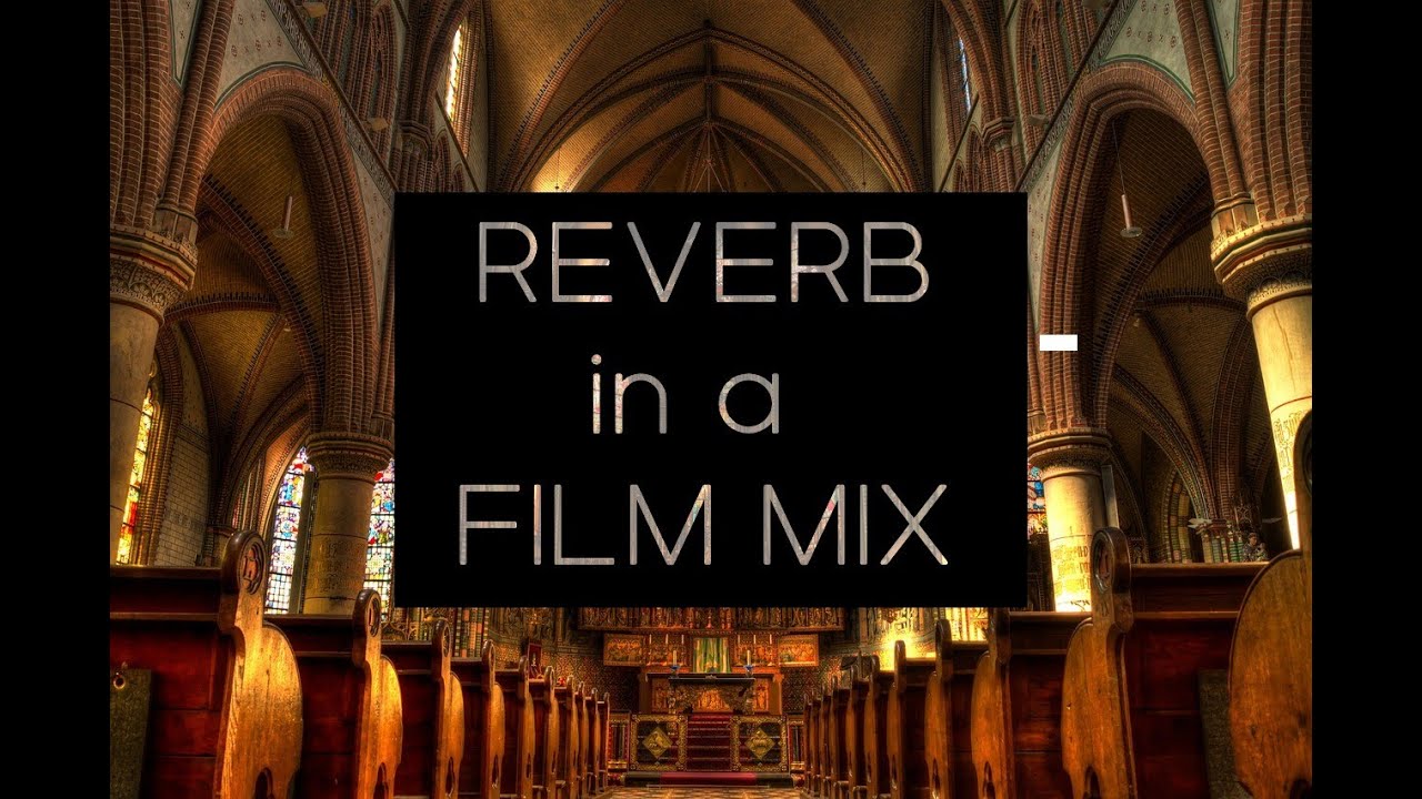 Reverb in a Film Mix - YouTube