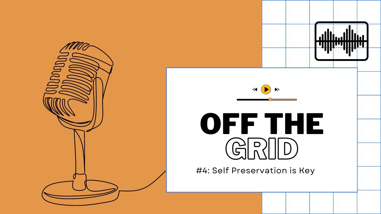 Off The Grid Podcast: Ep. 4: Self Preservation is Key - YouTube