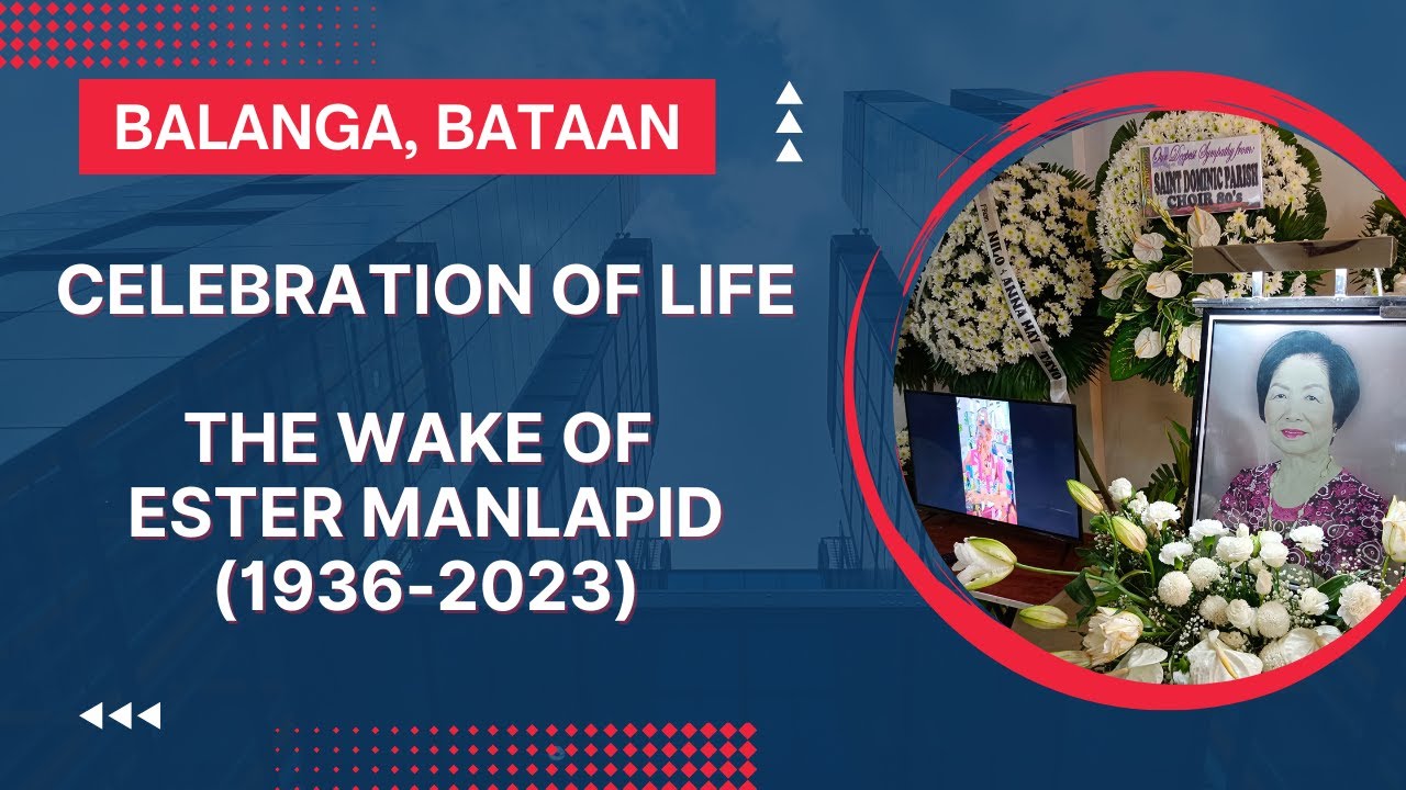 CELEBRATION OF LIFE, THE WAKE OF THE LATE ESTER MANLAPID IN BALANGA ...