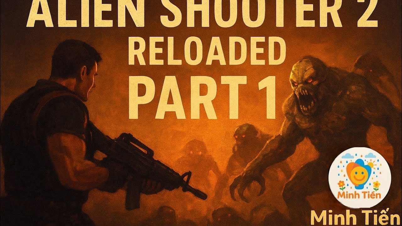 Alien Shooter 2 Reloaded – Part 1 | Hành trình bắt đầu (24/10/2025 ...