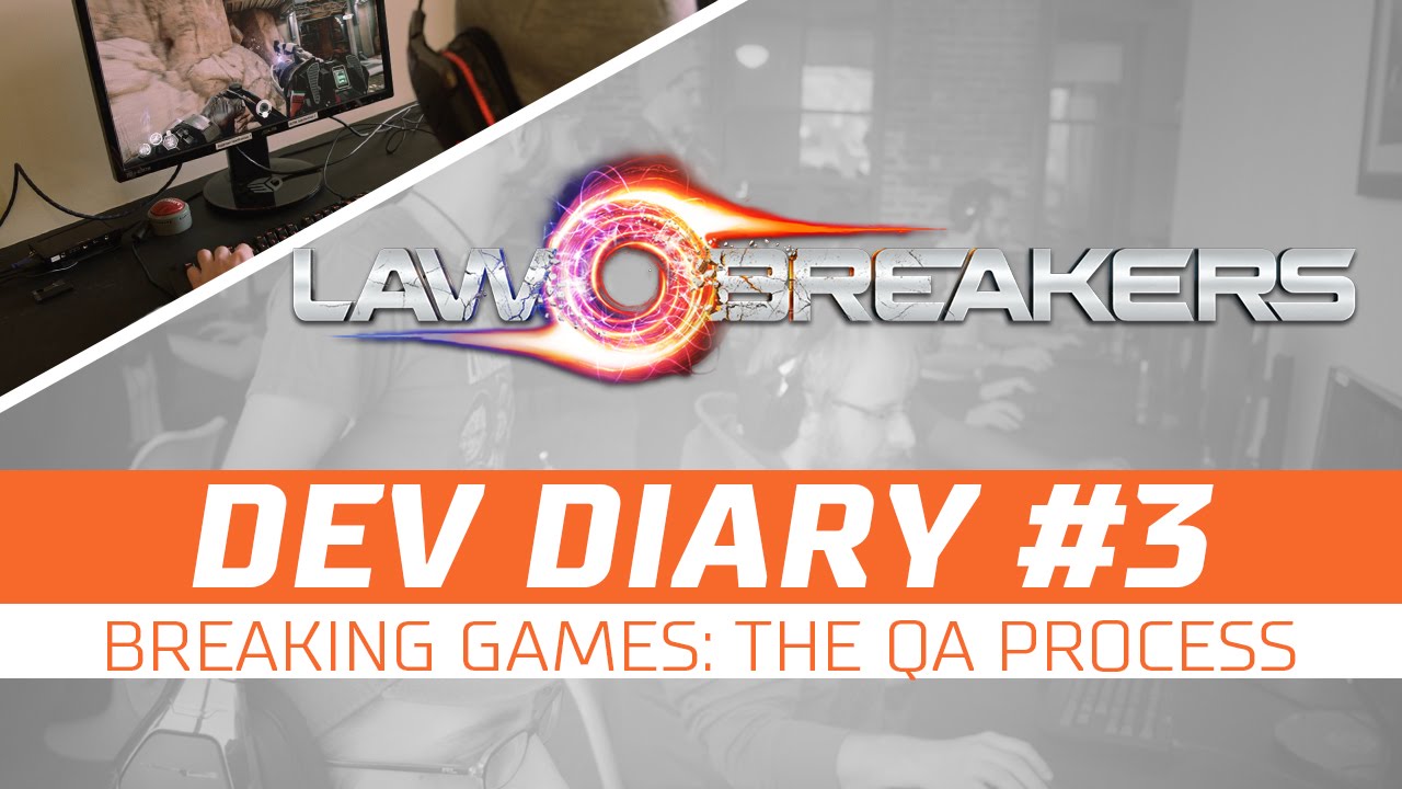 LawBreakers Dev Diary #3 Breaking Games: The QA Process - YouTube