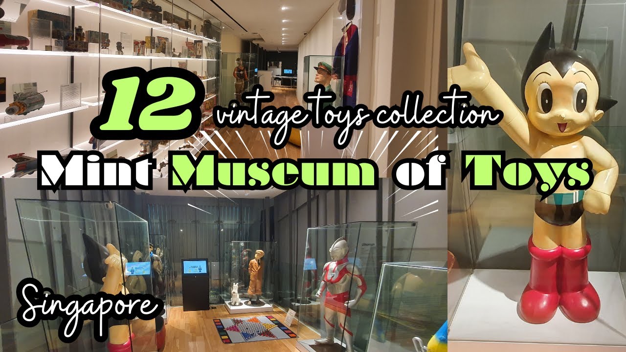 Best 12 Vintage Toy Collection ONLY in SINGAPORE Mint Museum of TOYS ...