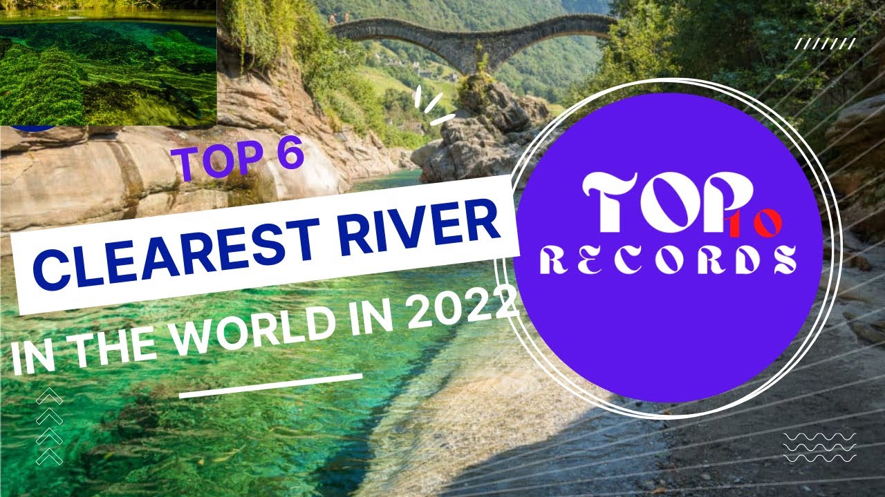 Top 6 Clearest River in the worlds in 2022 - YouTube