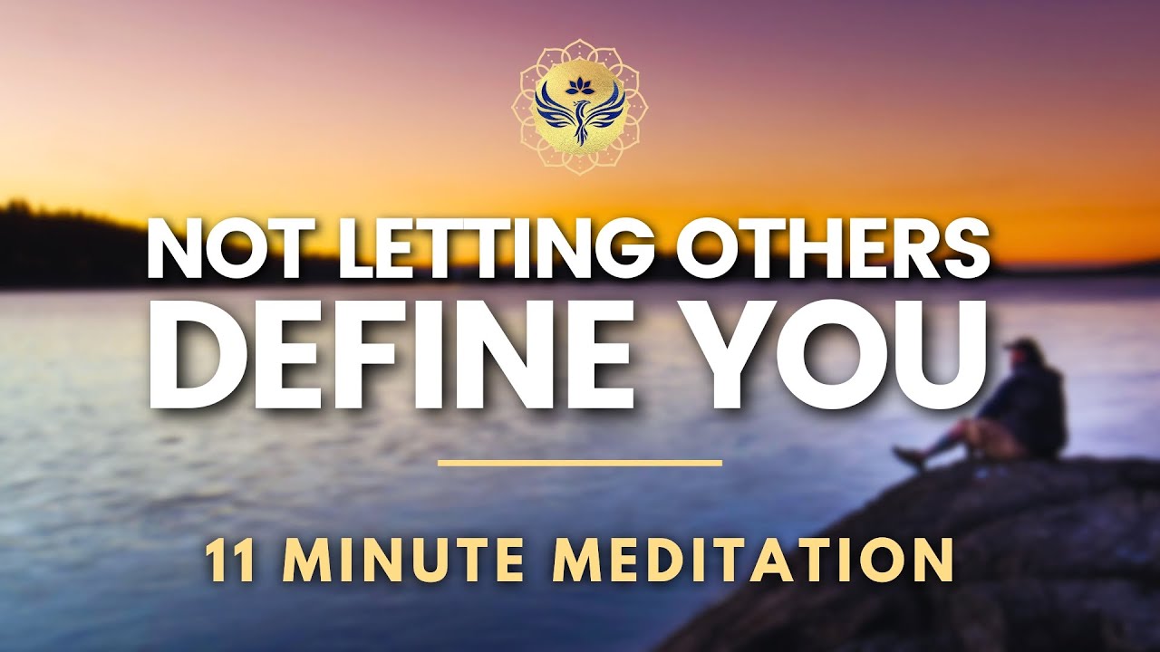 How to NOT Let Other People Define You - Guided Meditation for ...