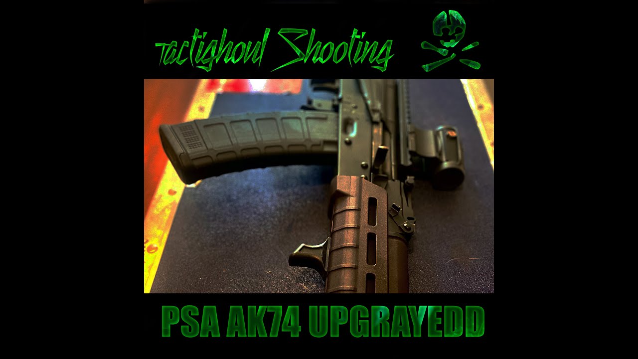 PSA AK-74 Uprgades!!! - YouTube