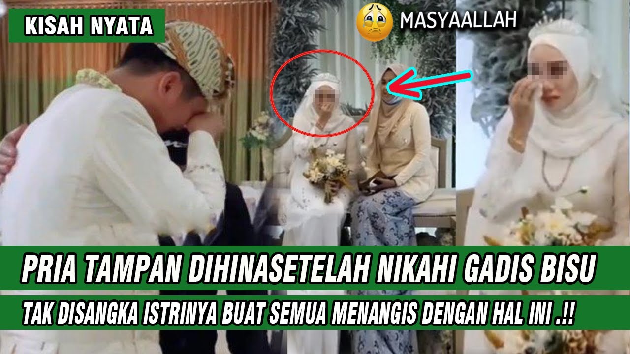 KISAH PRIA TAMPAN DIHINA SETELAH NIKAHI GADIS BISU 1 JAM KEMUDIAN TAMU UNDANGAN DIBUAT MENANGIS ...