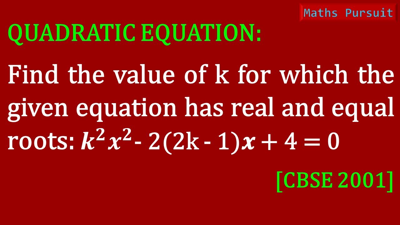 Find The Value Of K For Which The Given Equation Has Real And Equal
