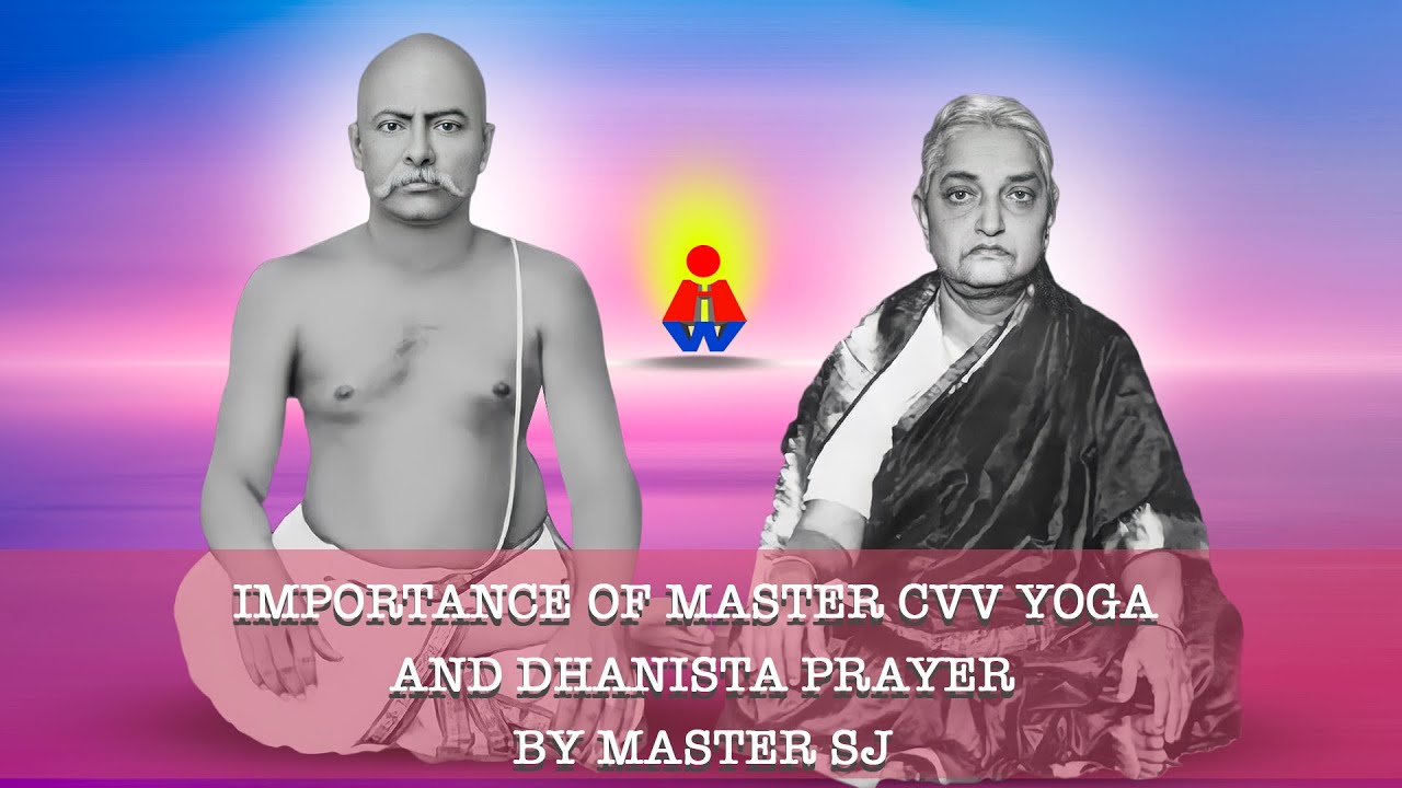 Importance of Master CVV yoga and Dhanista prayer by Viswarishi Master ...