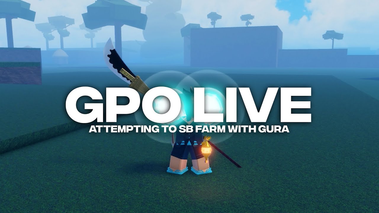 [GPO LIVE] ATTEMPTING TO SB FARM WITH GURA (GIVEAWAY @ 800 SUBS) - YouTube