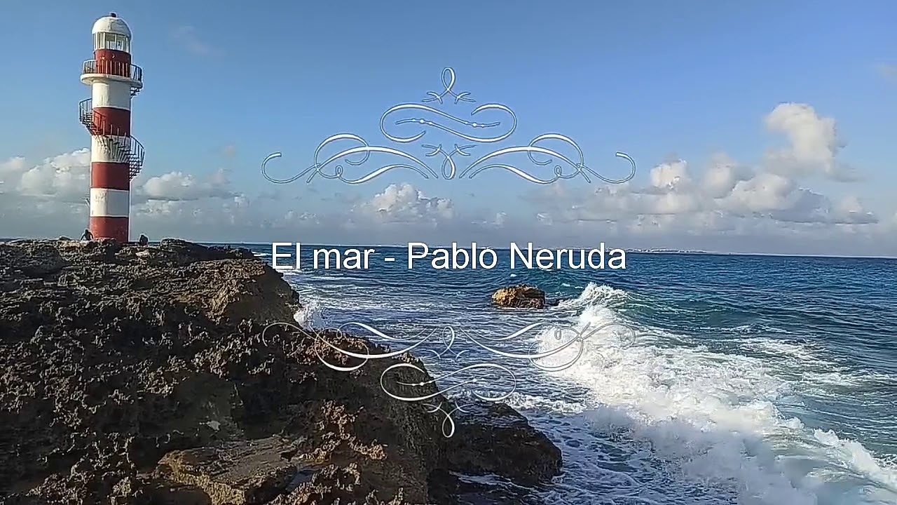 Poema "El mar" de Pablo Neruda - YouTube