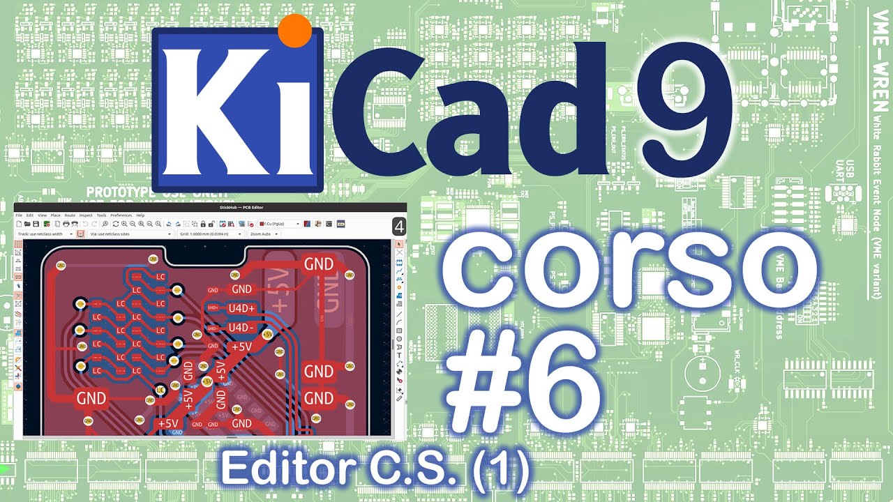 Corso KiCad 9 [#6] ️ Editor Circuito Stampato (1) - YouTube