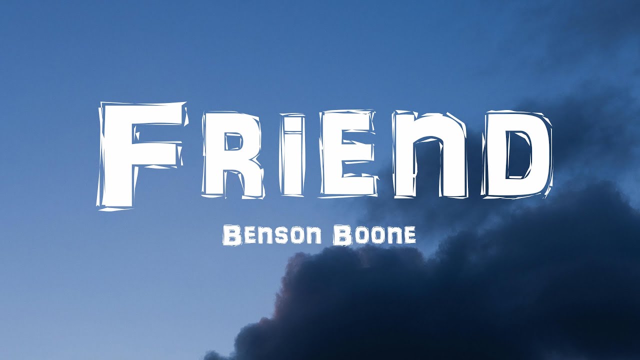 Benson Boone - Friend (Lyrics) - YouTube
