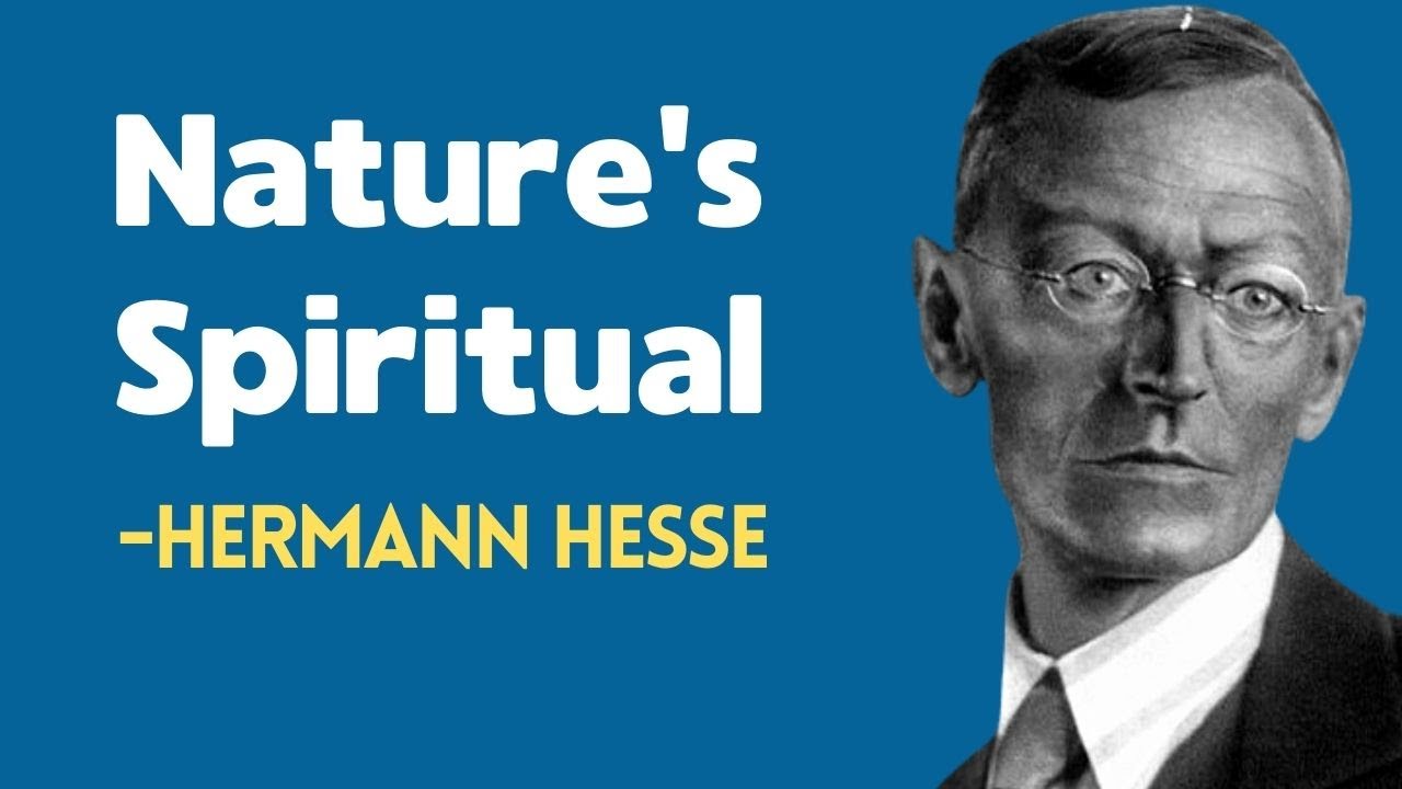Life's meaning is found in nature - Hermann Hesse's Genius Philosophy ...