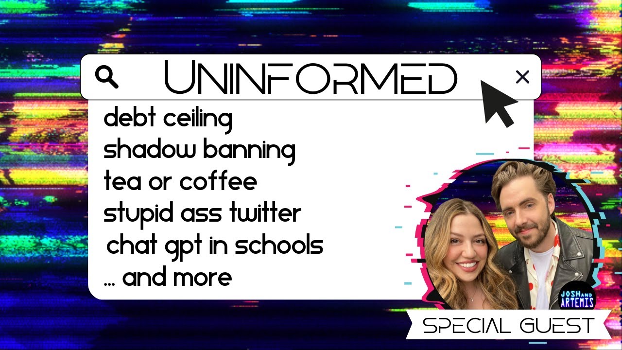 UNINFORMED | SPECIAL GUESTS, DEBT CEILING, SHADOW BANNING, TEA OR ...