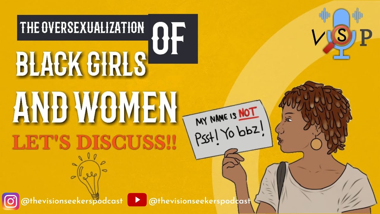 Over Sexualization Of Black Women And Girls Episode 5 Youtube