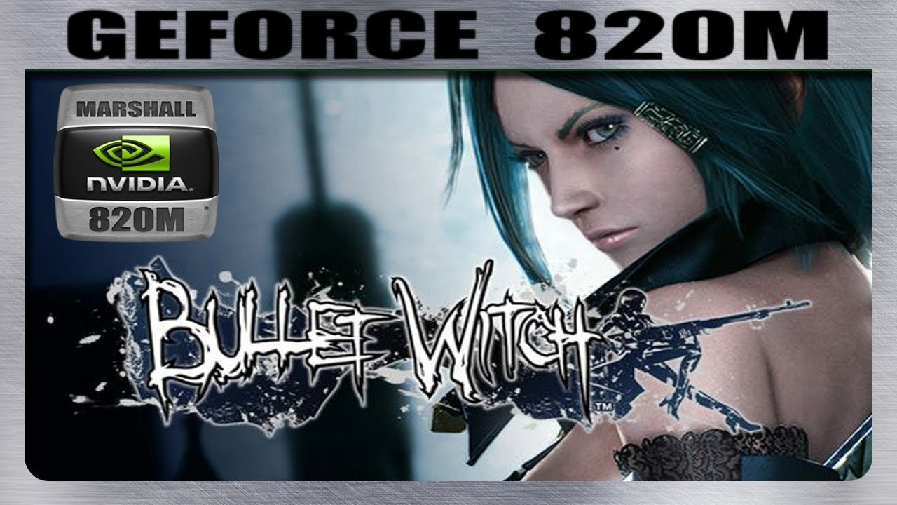 BULLET WITCH GAMEPLAY GEFORCE 820M 2GB - YouTube