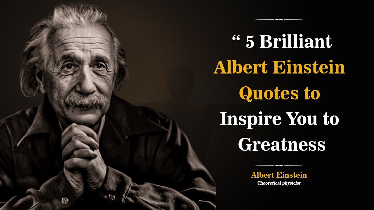 5 Brilliant Albert Einstein Quotes to inspire you to greatness ...
