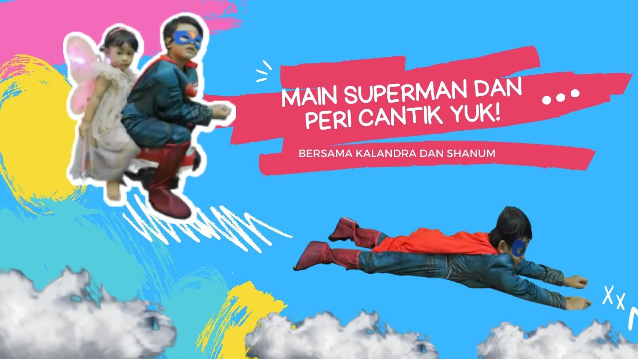 DRAMA MAIN YUK JADI SUPERMAN DAN PERI CANTIK | Main Bersama Shanum dan ...