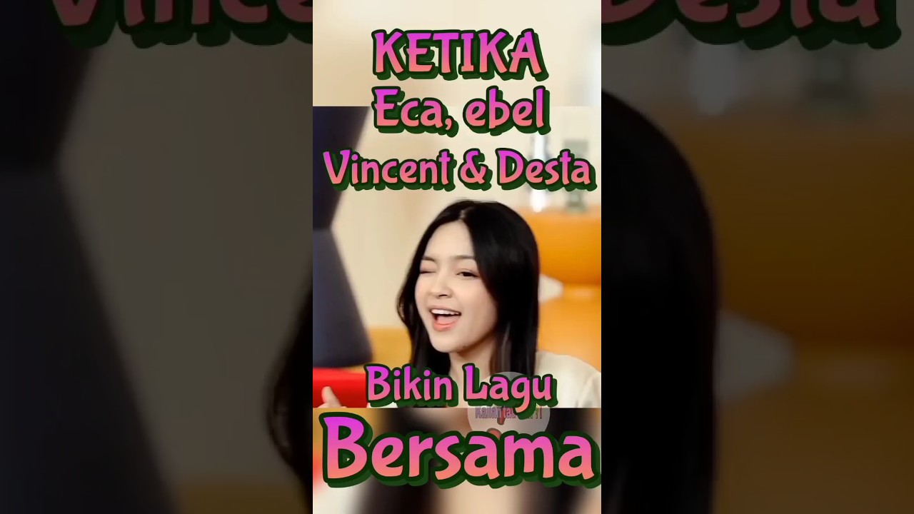 Eca ebeL vincent dan desta membuat lagu bersama #eca #vincent #desta # ...