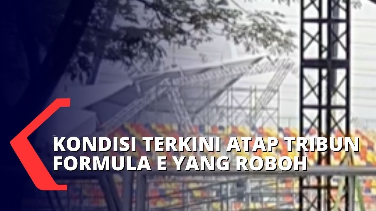 Atap Tribun Formula E Ambruk Akibat Diterjang Angin Kencang, Ahmad ...