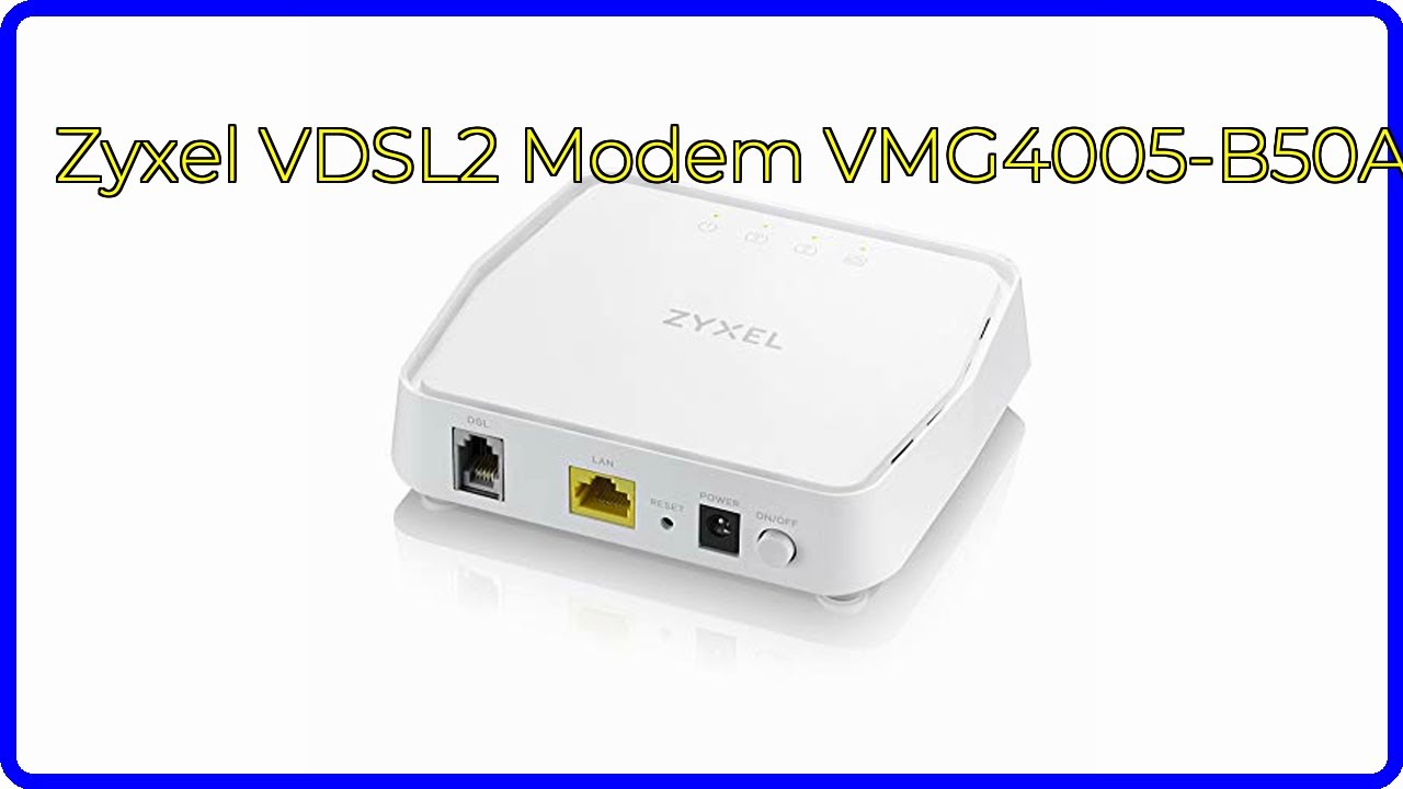 BEWERTUNG (2025): Zyxel VDSL2 Modem VMG4005-B50A. WESENTLICHE ...