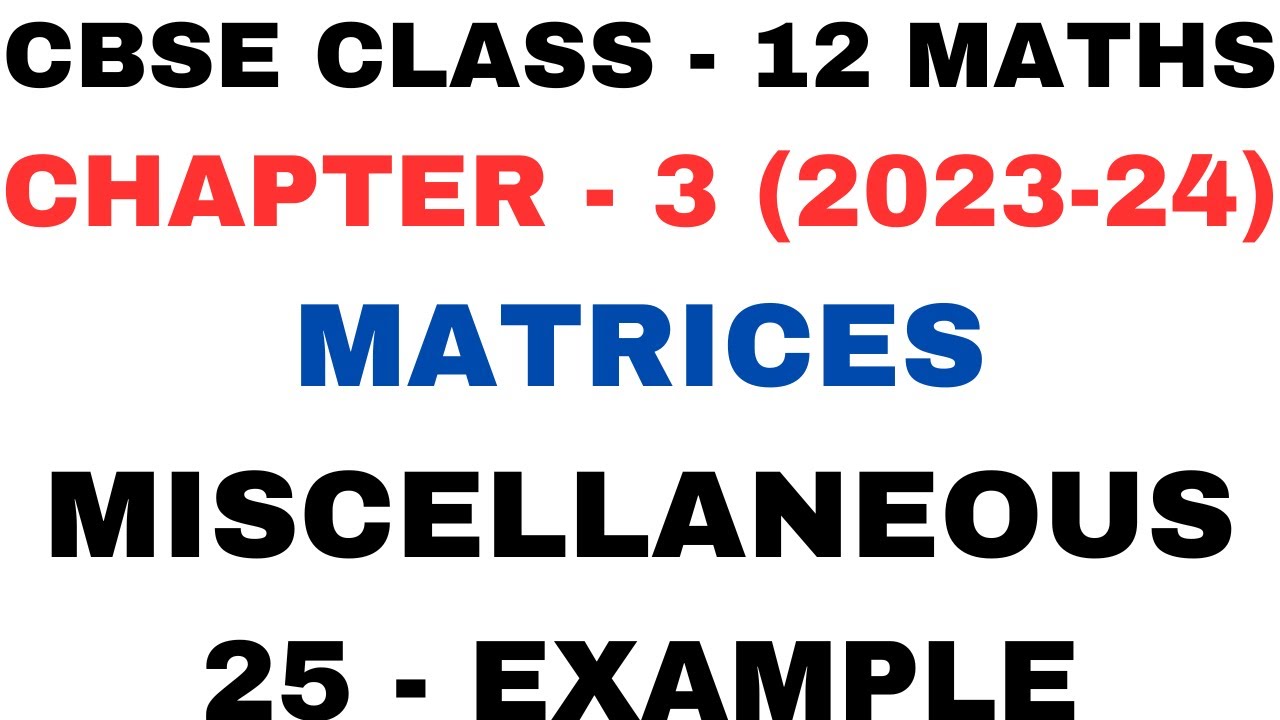 25 Example Miscellaneous l Chapter 3 Matrices l Misce exam25 l Class12th Maths l NEW NCERT 2023 ...
