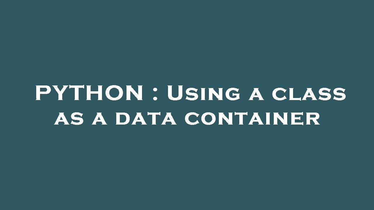 PYTHON : Using a class as a data container - YouTube