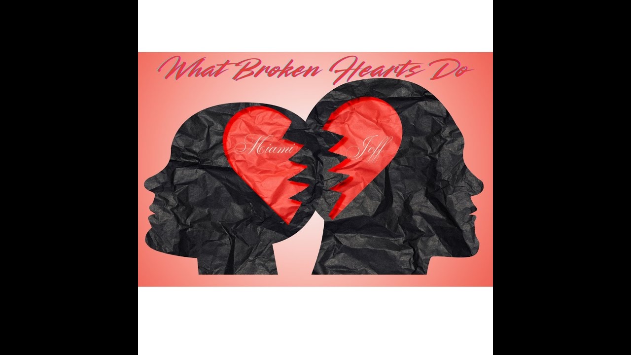 WHAT BROKEN HEARTS DO - YouTube