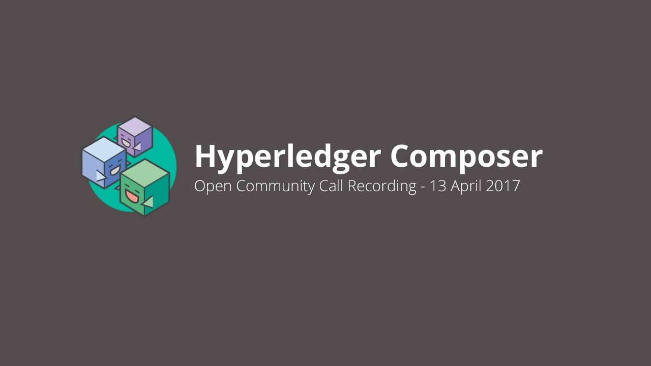 Hyperledger Composer Community Call 13 Apr - YouTube
