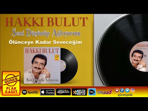 Hakkı Bulut - Ölünceye Kadar Seveceğim (Remastered)