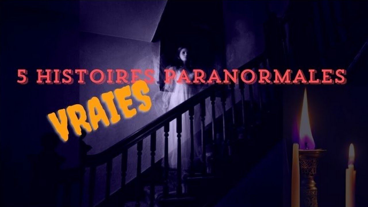 Les 5 histoires paranormales les plus terrifiantes qui vous glaceront ...