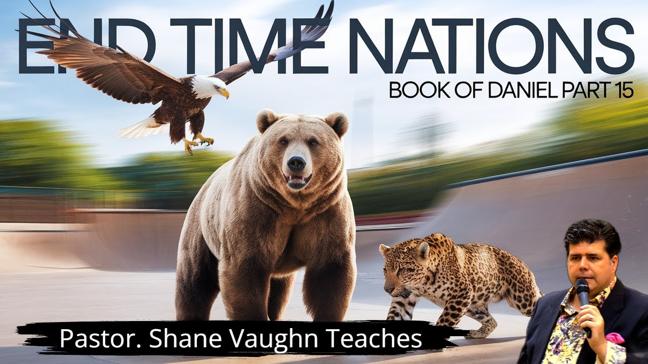 End Time Nations: Book of Daniel Part 15: Pastor. Shane Vaughn - YouTube