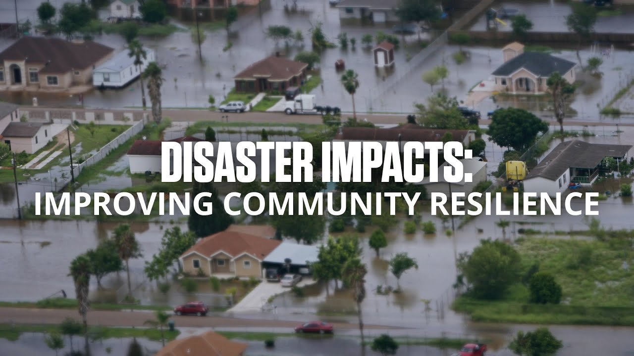 Disaster Impacts: Improving Community Resilience - YouTube