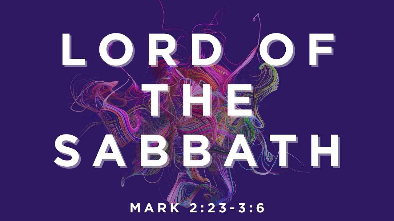 Lord of the Sabbath - Mark 2:23-3:6 Sermon - YouTube
