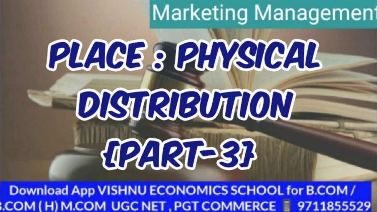 Place : Physical Distribution {part-3} | Marketing Management | DU ...