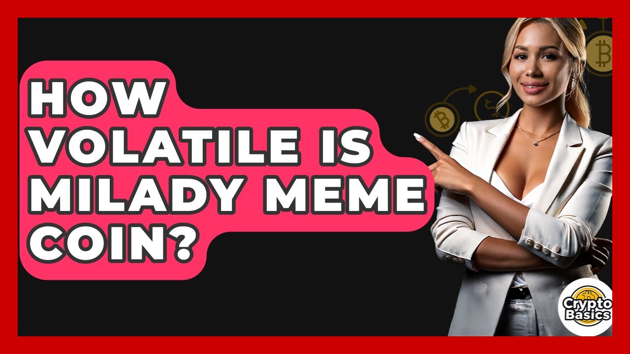 How Volatile Is Milady Meme Coin? - CryptoBasics360.com - YouTube